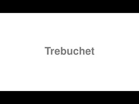 How to Pronounce "Trebuchet"