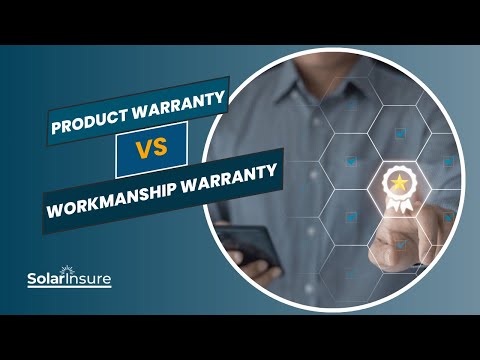 What Is and Isn't Covered by Solar Product and Workmanship Warranties