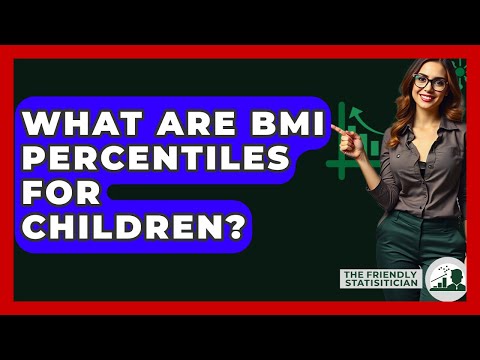 What Are BMI Percentiles For Children? - The Friendly Statistician