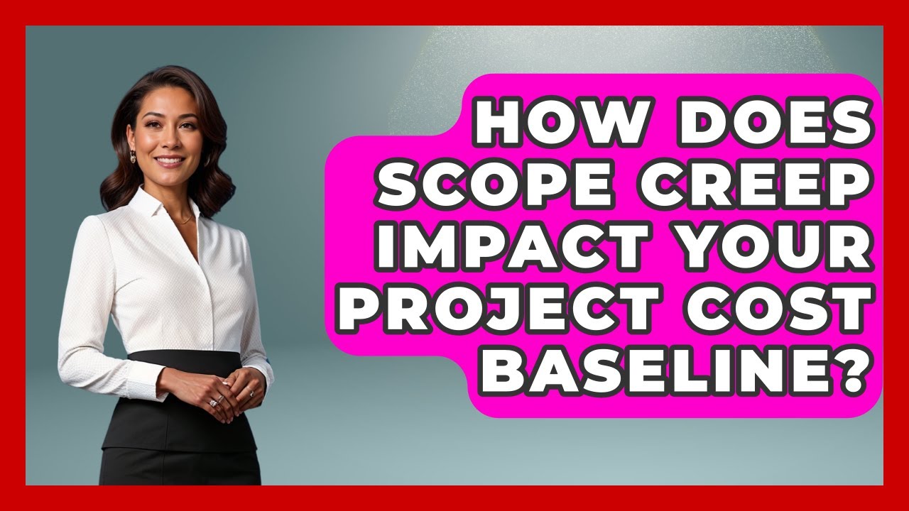 How Does Scope Creep Impact Your Project Cost Baseline? - The Project Manager Toolkit