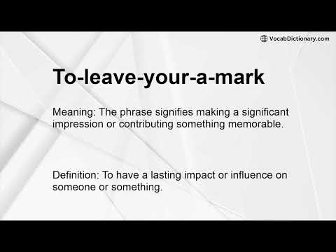 To-leave-your-a-mark Meaning