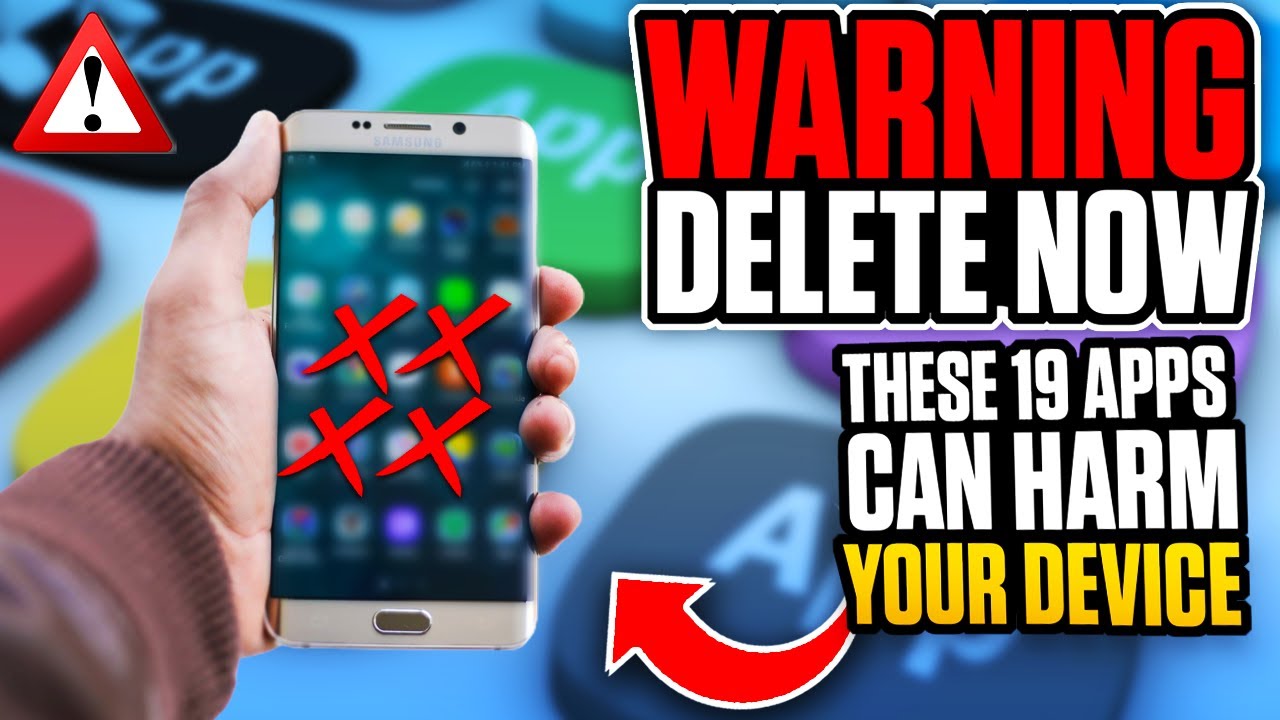 WARNING - DELETE THESE 19 ANDROID APPS NOW !