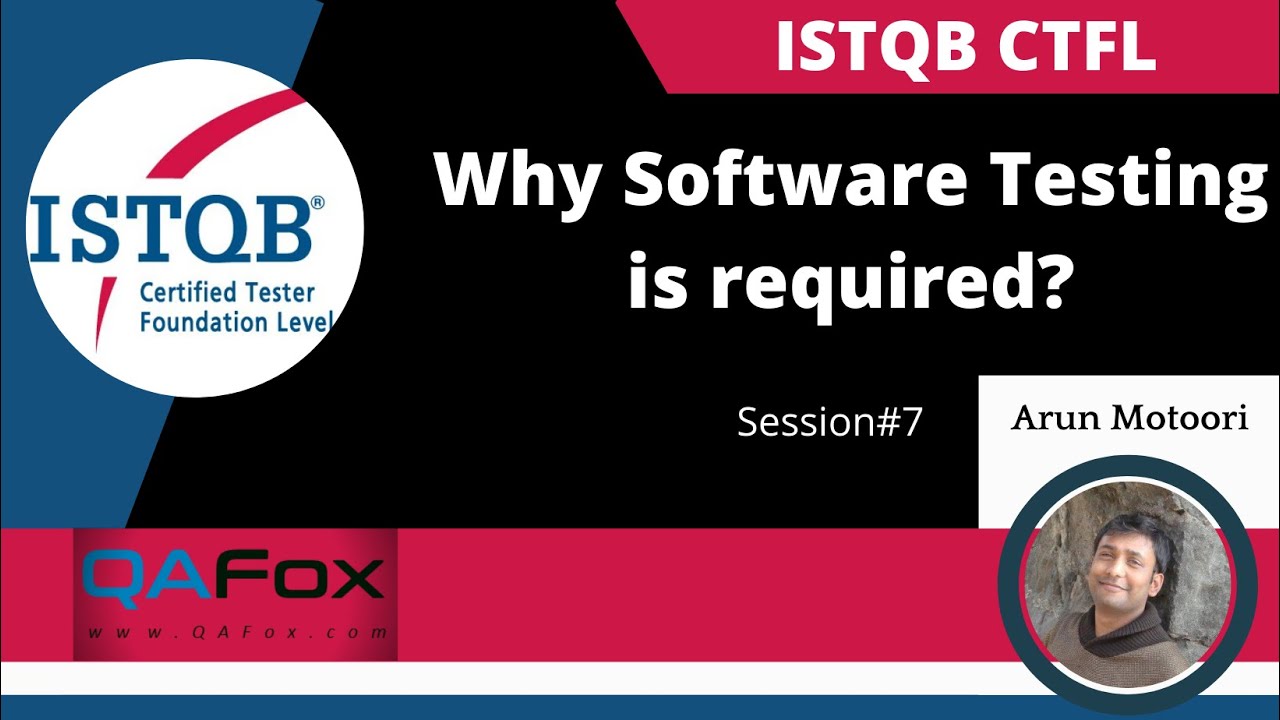 7. ISTQB CTFL - Why Software Testing is required?