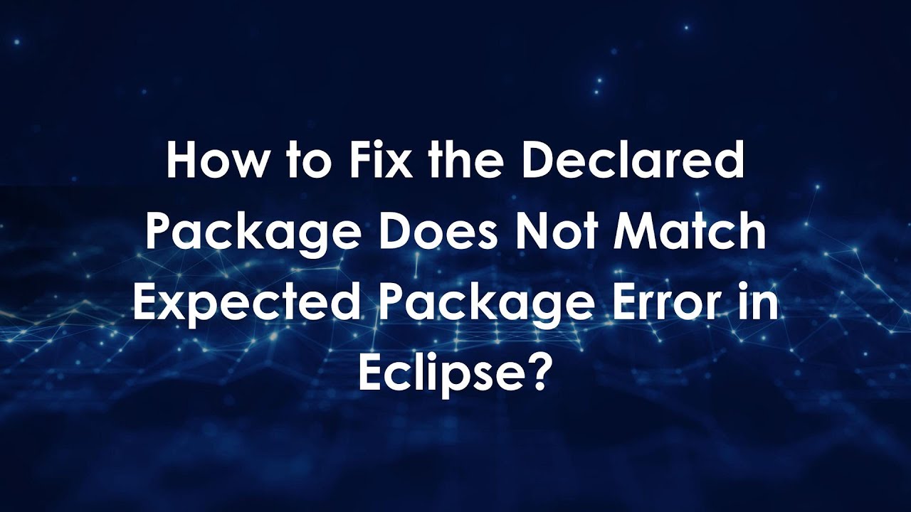 How to Fix the Declared Package Does Not Match Expected Package Error in Eclipse?
