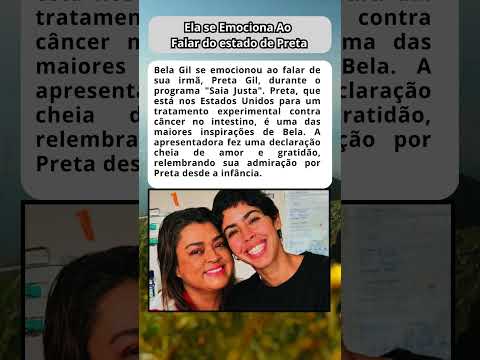 Bela Gil Se Emociona Ao Falar de Preta Gil 'Minha Maior Inspiração'
