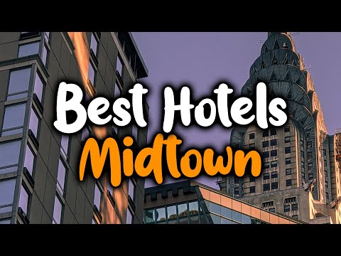 Best Hotels In Midtown Manhattan - For Families, Couples, Work Trips, Luxury & Budget
