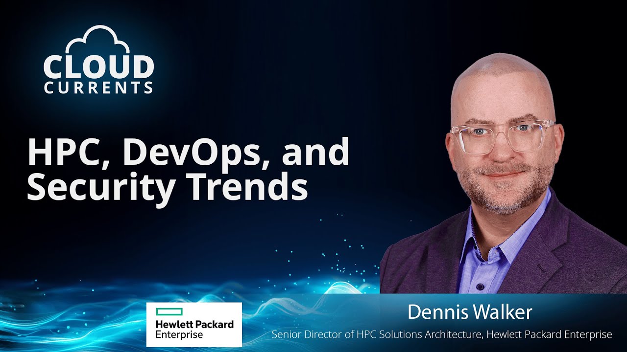 HPC, DevOps, and Security Trends with Dennis Walker | Cloud Currents