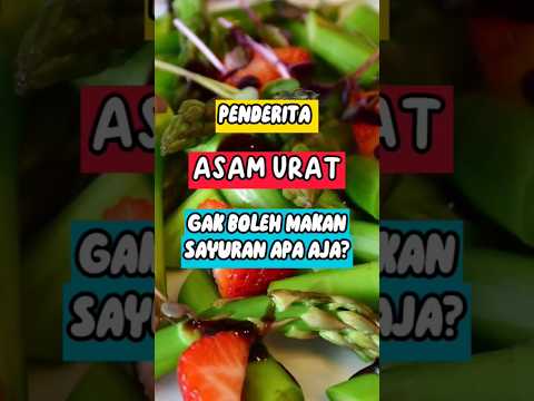 KENA ASAM URAT? HINDARI MAKAN SAYURAN INI!