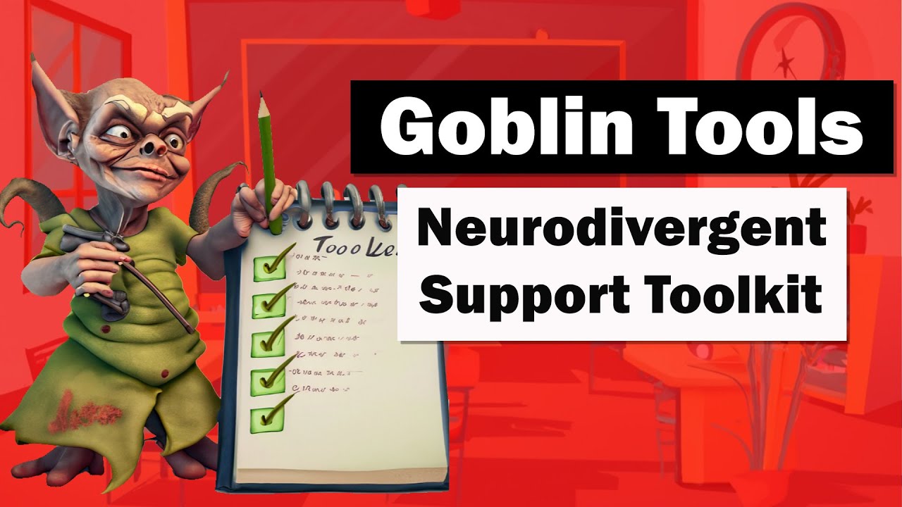 Goblin Tools: FREE AI-powered support tools for the Neurodiverse (ADHD/Autism)