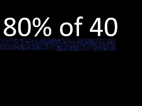 80% of 40 , percentage of a number . 80 percent of 40 . procedure