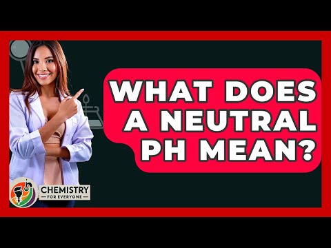 What Does A Neutral PH Mean? - Chemistry For Everyone