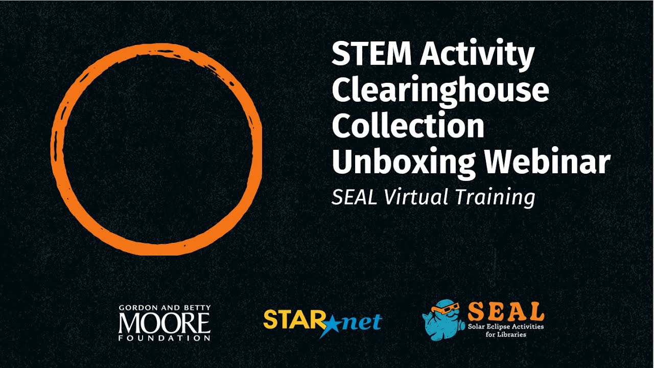 SEAL Virtual Training Series: STEM Activity Clearinghouse Collection Unboxing Webinar