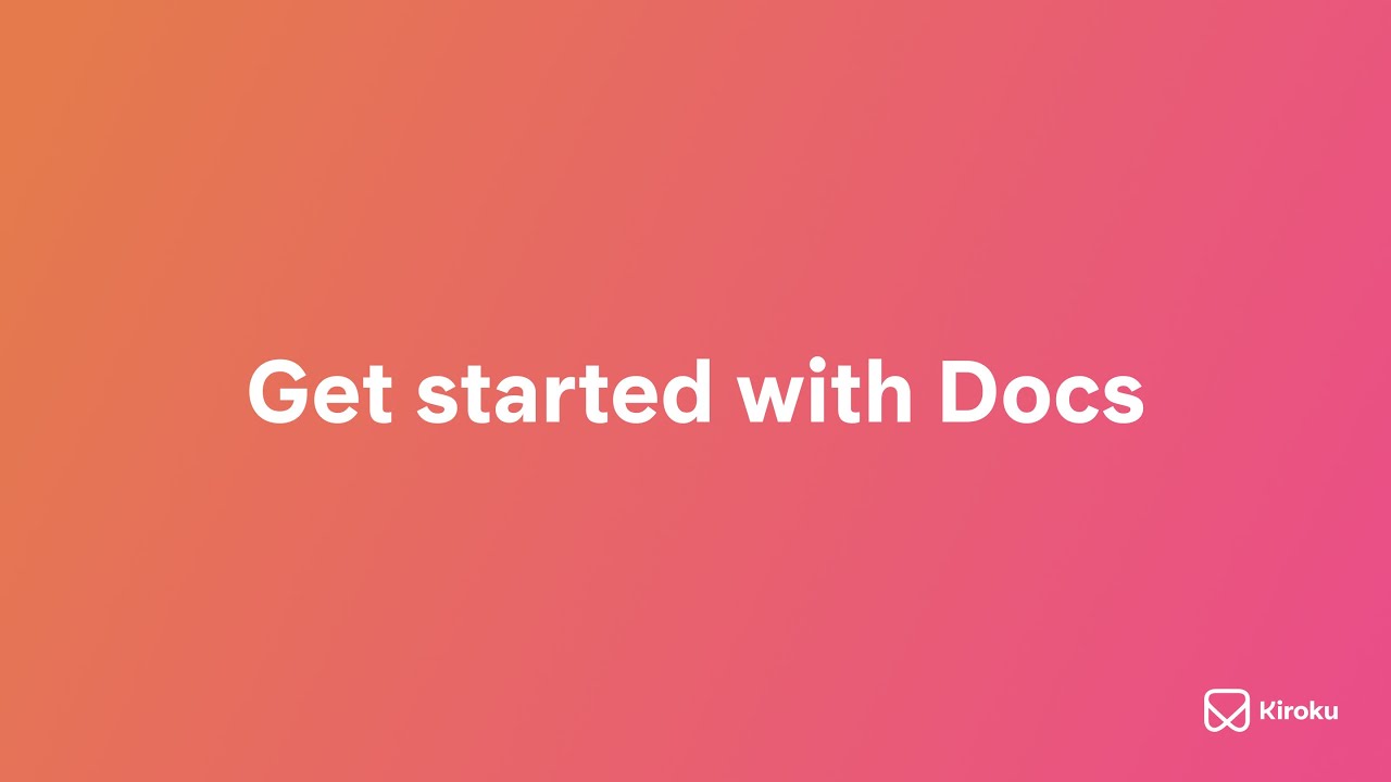 Get Started with Docs | Kiroku Tutorial