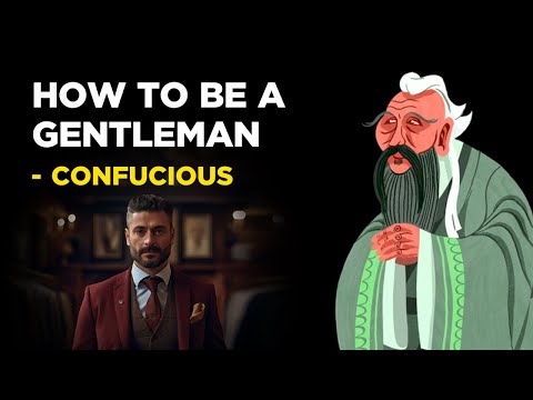 How To Be A Gentleman - Confucius (Confucianism)