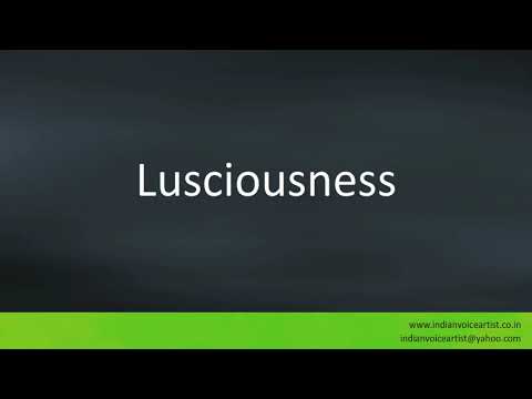 How to pronounce "Lusciousness".