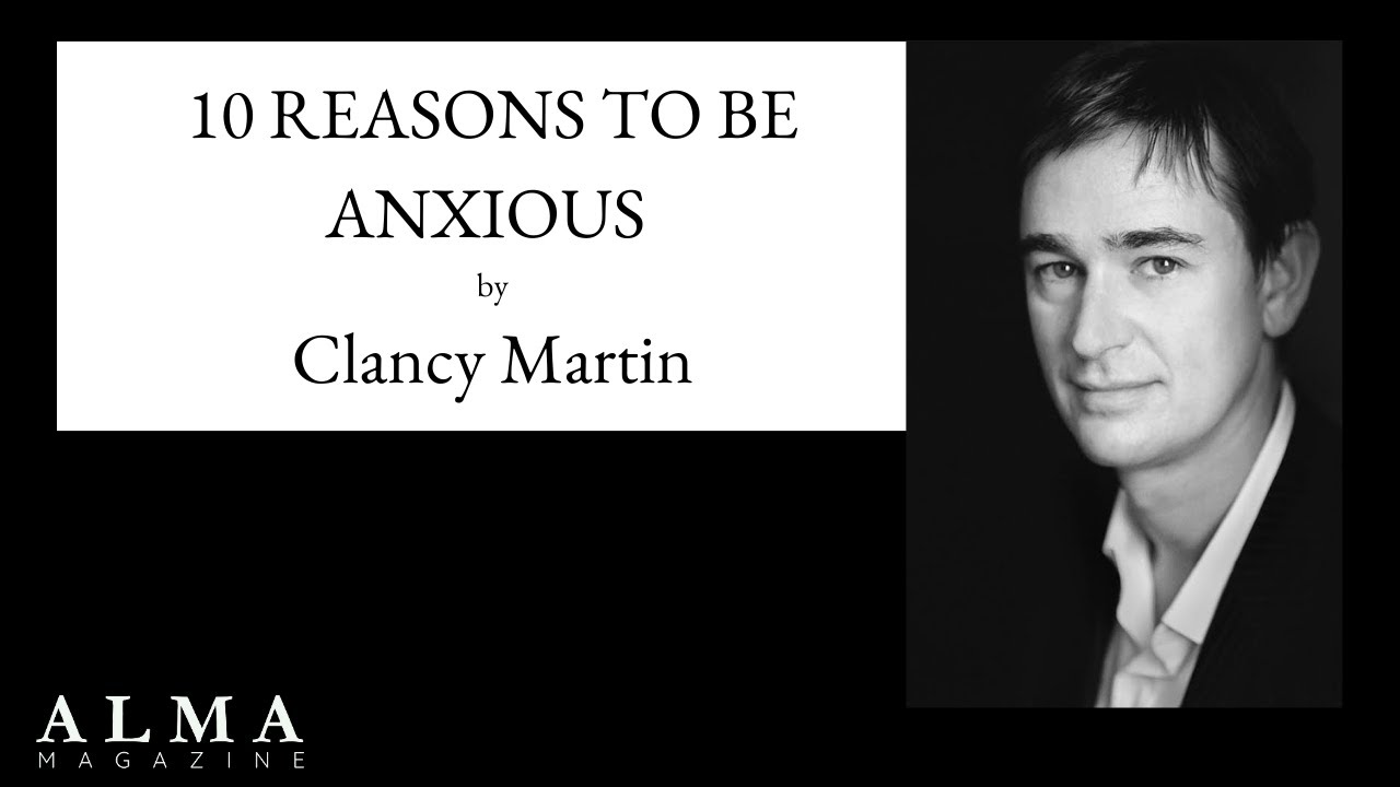 Reason 1 | 10 Reasons To Be Grateful For Anxiety  | Clancy Martin