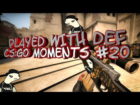 Steam Community :: Video :: PLAYED WITH DEF CS:GO MOMENTS #20