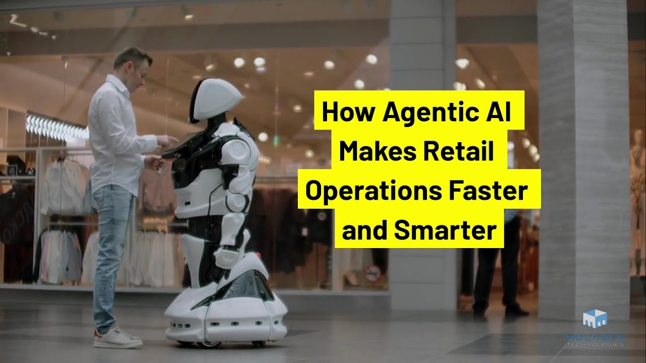 How Agentic AI Makes Retail Operations Faster and Smarter