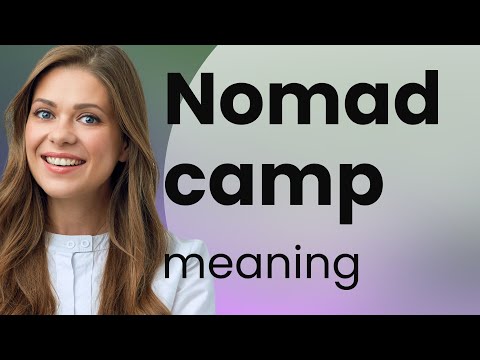 Unraveling the Meaning: "Nomad Camp"