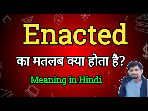 Enacted Meaning in Hindi | Enacted Ka Matlab kya Hota hai| English to Hindi dictionary