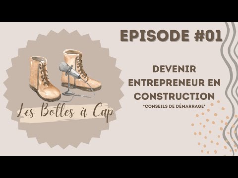 Les Bottes à Cap #01 - Devenir entrepreneur en construction
