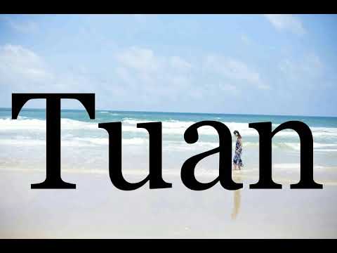 How To Pronounce Tuan🌈🌈🌈🌈🌈🌈Pronunciation Of Tuan