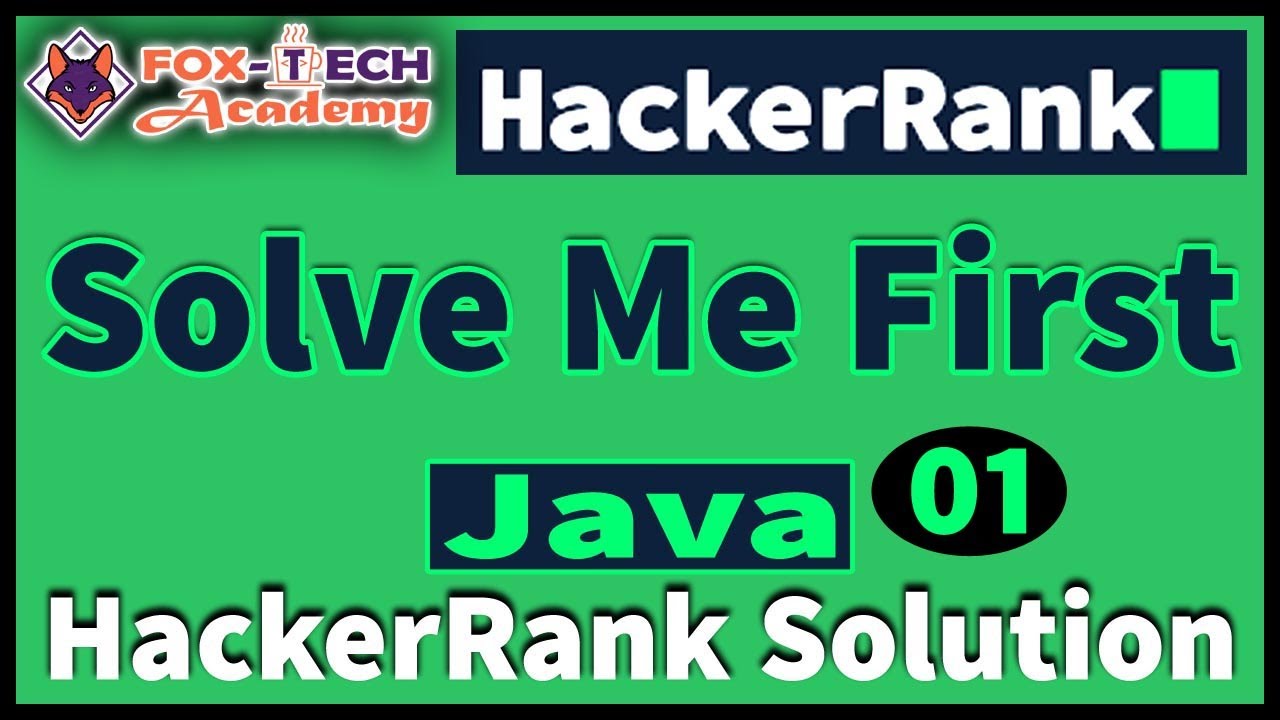 1. Solve Me First | HackerRank | Coding | Competitive Programming | Java | Fox Tech Academy