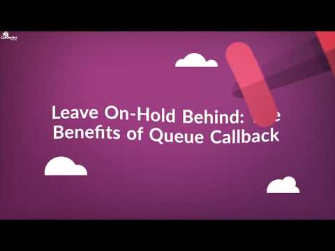 Leave On-Hold Behind: The Benefits of Queue Callback