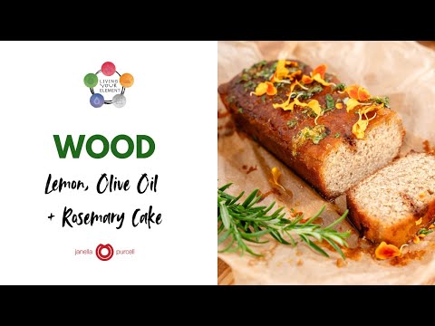 Living Your Element: Wood. Lemon, Olive Oil and Rosemary Cake | Healthy Recipes For Liver Detox