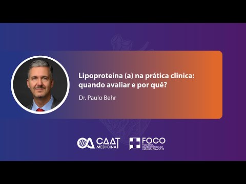 Lipoproteína (a) na prática clinica: quando avaliar e por quê?
