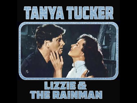 Tanya Tucker - Lizzie & The Rainman
