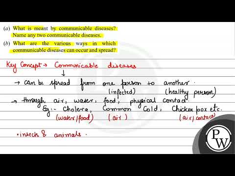 (a) What is meant by communicable diseases? Name any two communicable diseases. (b) What are the...