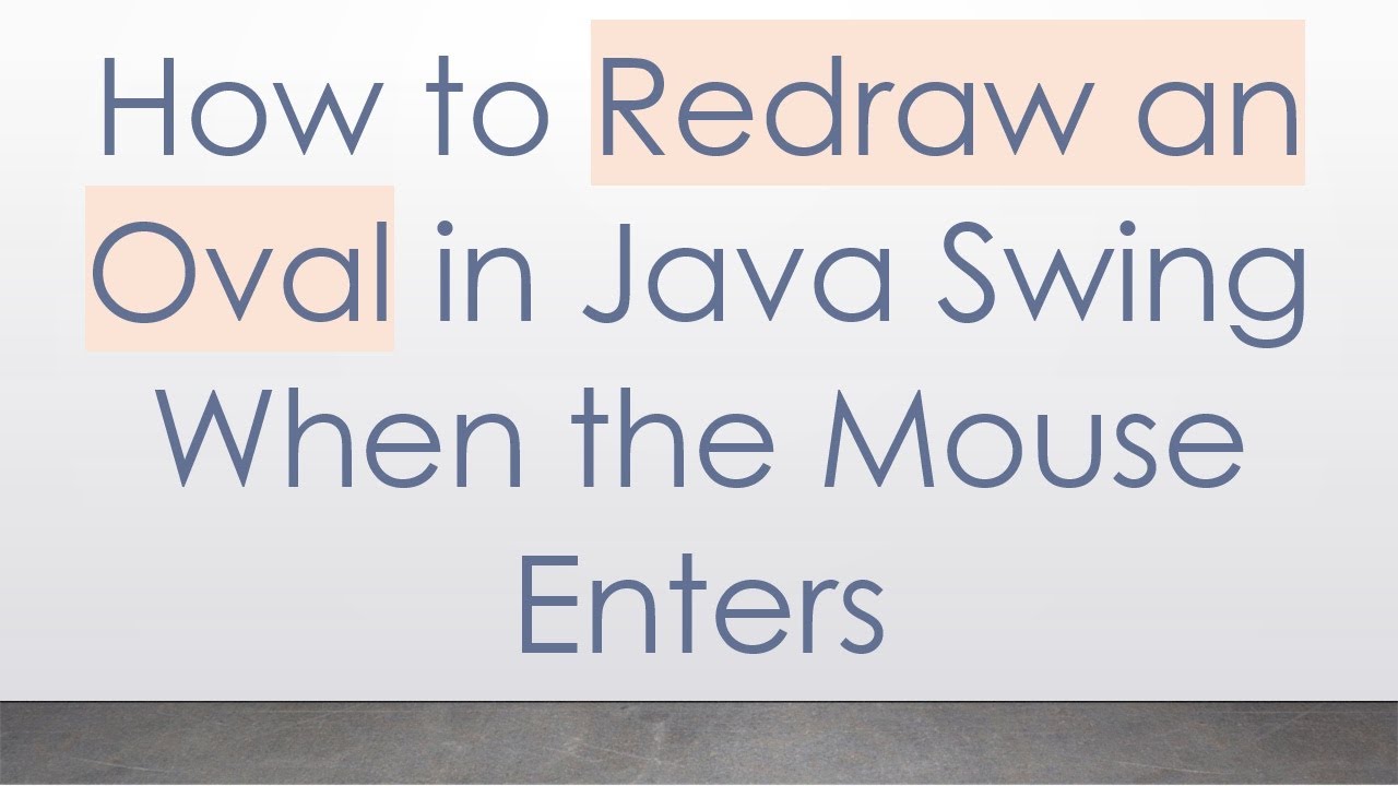 How to Redraw an Oval in Java Swing When the Mouse Enters