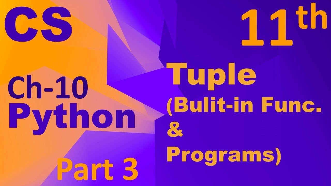 Python- Tuple (Built-in Function & Programs) Computer Science Chapter 10 Class 11