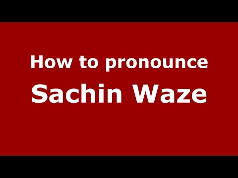 How to pronounce Sachin Waze (Mumbai, India/Hindi) - PronounceNames.com