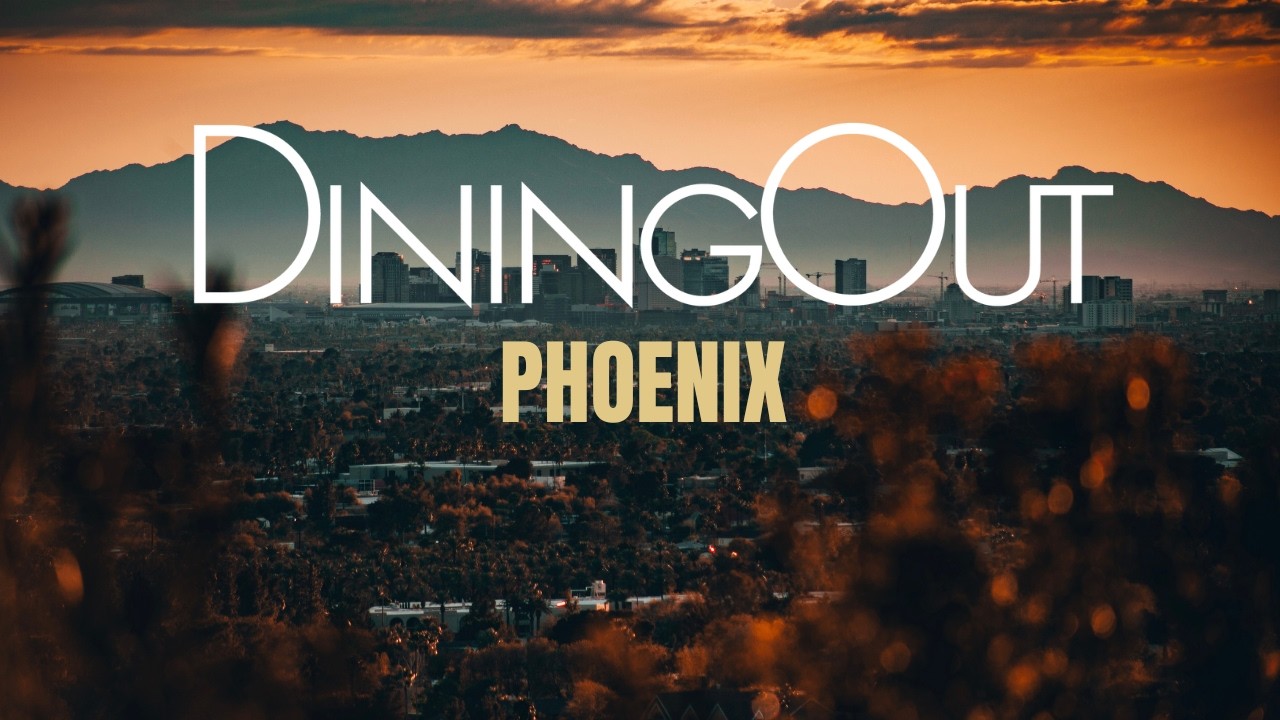 DiningOut Magazine is OFFICIALLY Launching in Phoenix!