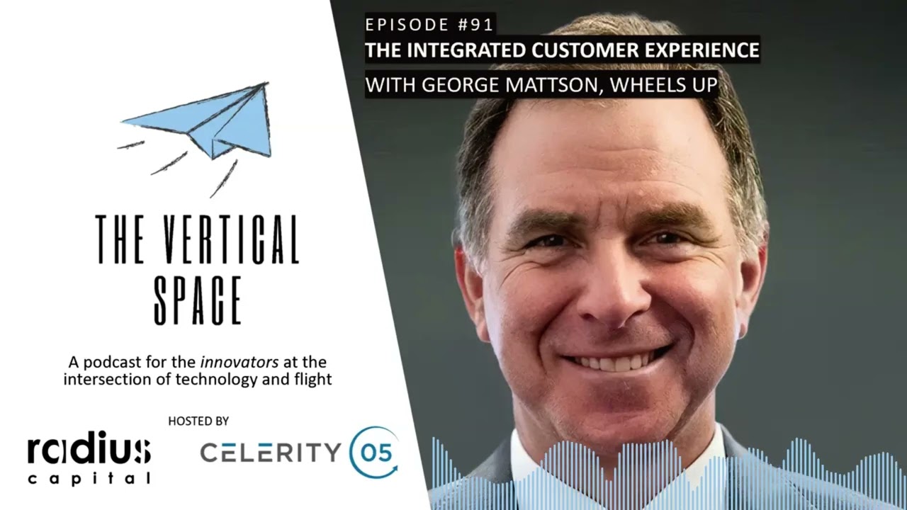 #91 George Mattson, Wheels Up: The integrated customer experience