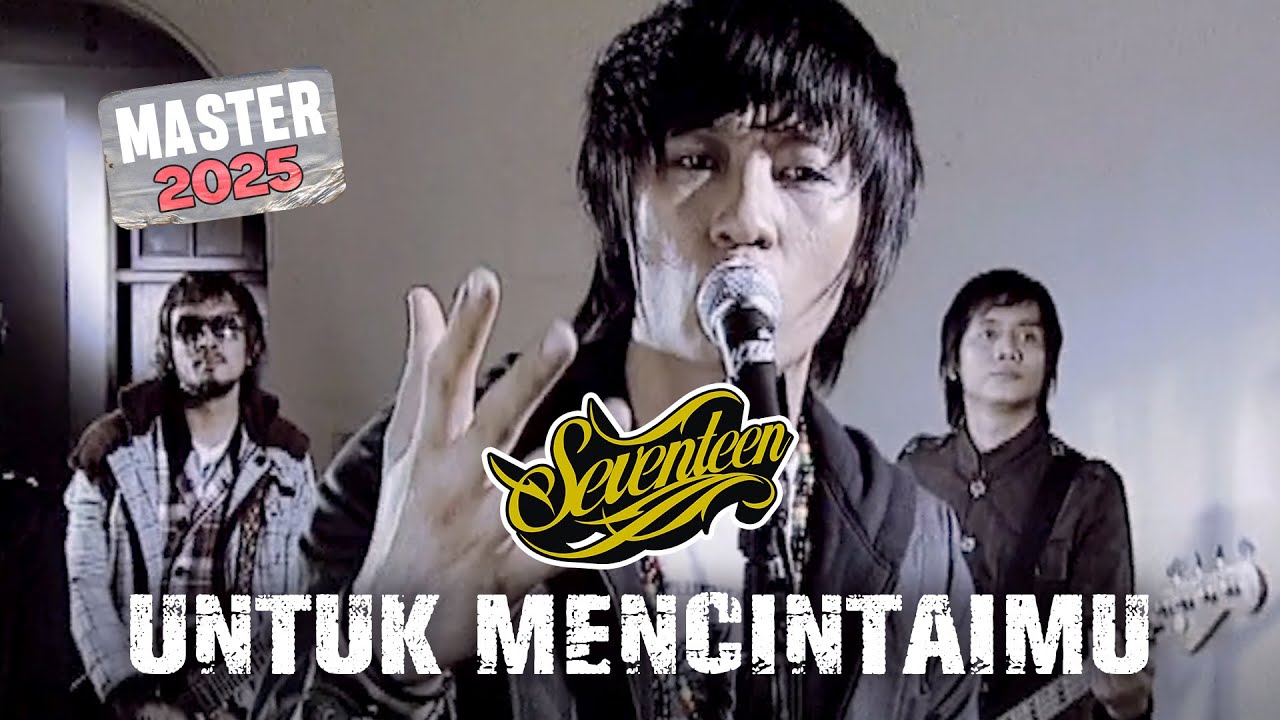 Seventeen - Untuk Mencintaimu (Official Music Video) | MASTER 2025
