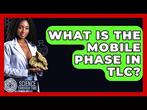 What Is The Mobile Phase In TLC? - Science Through Time