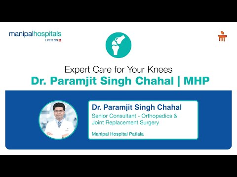 Expert Care for Your Knees | Dr. Paramjit Singh Chahal | MHP