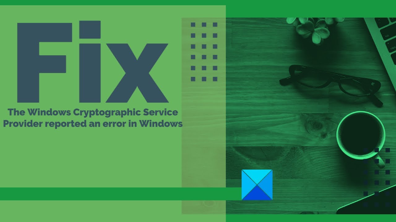 The Windows Cryptographic Service Provider reported an error in Windows