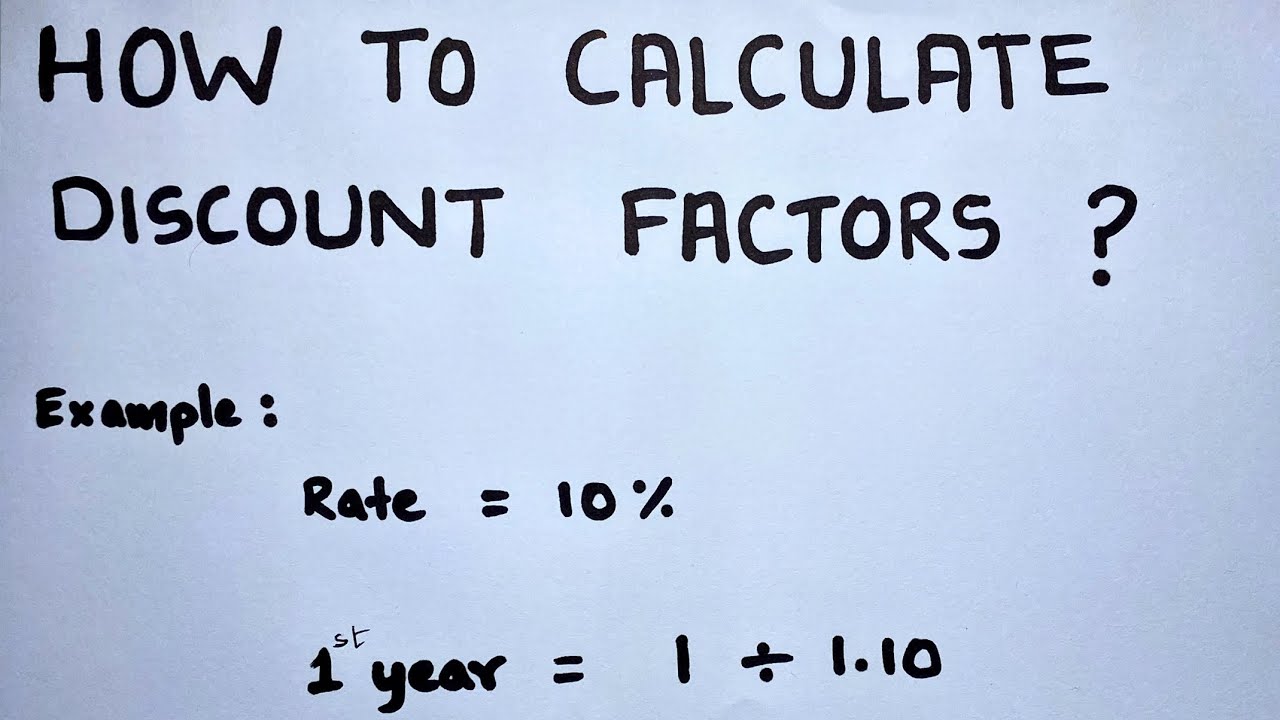 How to Calculate Discount Factors? (Normal and Scientific)