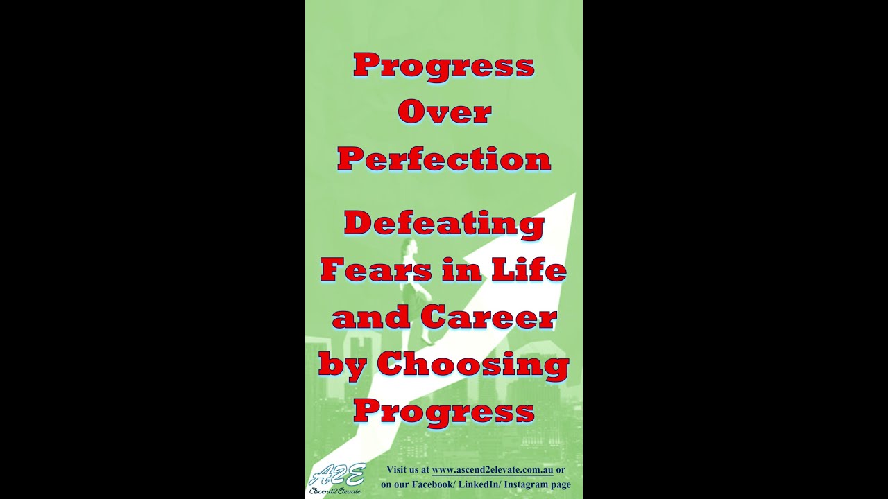 Progress Over Perfection: Defeating Fears in Life and Career by Choosing Progress