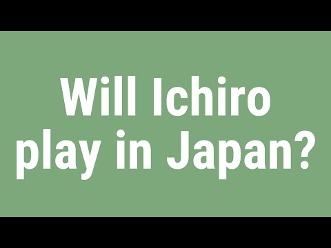 Will Ichiro play in Japan?