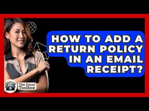 How To Add A Return Policy In An Email Receipt? - TheEmailToolbox.com