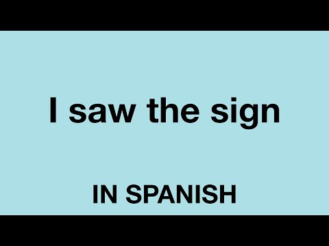 How To Say (I saw the sign) In Spanish
