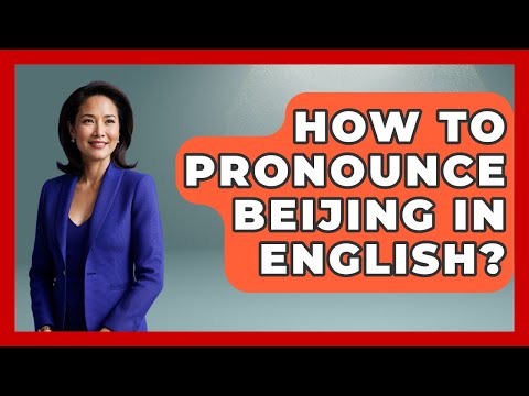 How To Pronounce Beijing In English? - China Cultural Expedition
