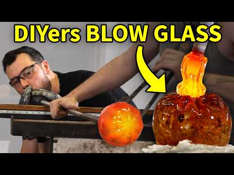 DIY “Experts” Try Glass Blowing for the First Time
