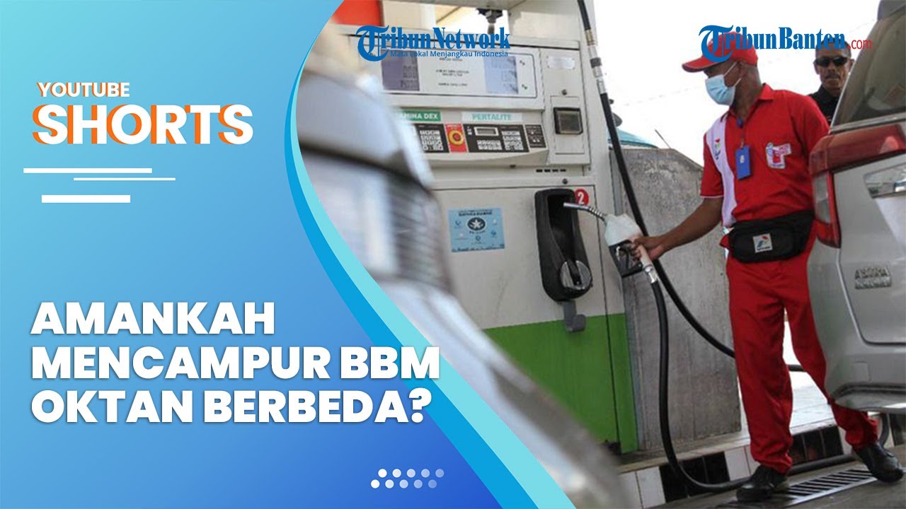 Amankah Mencampur 2 BBM dengan Nilai Oktan yang Berbeda Sekaligus? Berikut Penjelasannya ...