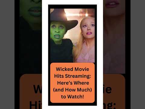 Wicked Movie Hits Streaming: Here’s Where (and How Much) to Watch!#wicked